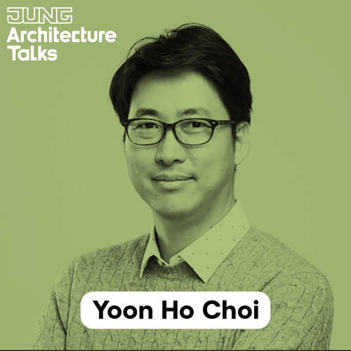 JUNG Architekturgespräche: Im Dialog mit Yoon Ho Choi